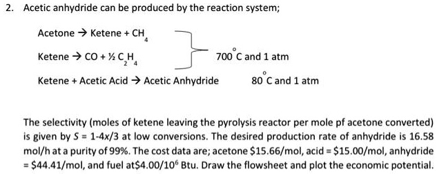 SOLVED: Acetic anhydride can be produced by the reaction system ...