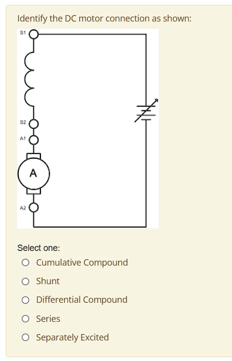 SOLVED: Identify the DC motor connection as shown: Select one ...