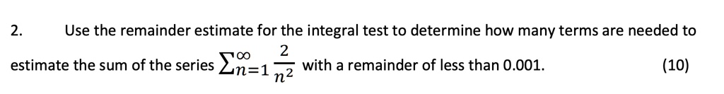 SOLVED: Use the remainder estimate for the integral test to determine ...