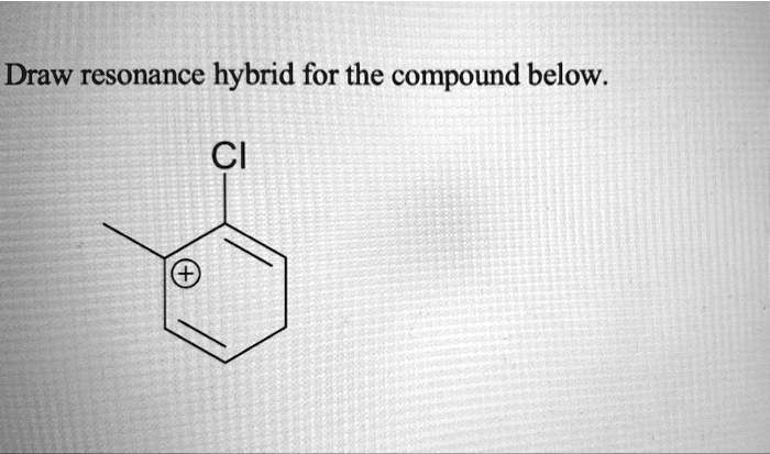 SOLVED: Draw resonance hybrid for the compound below CI