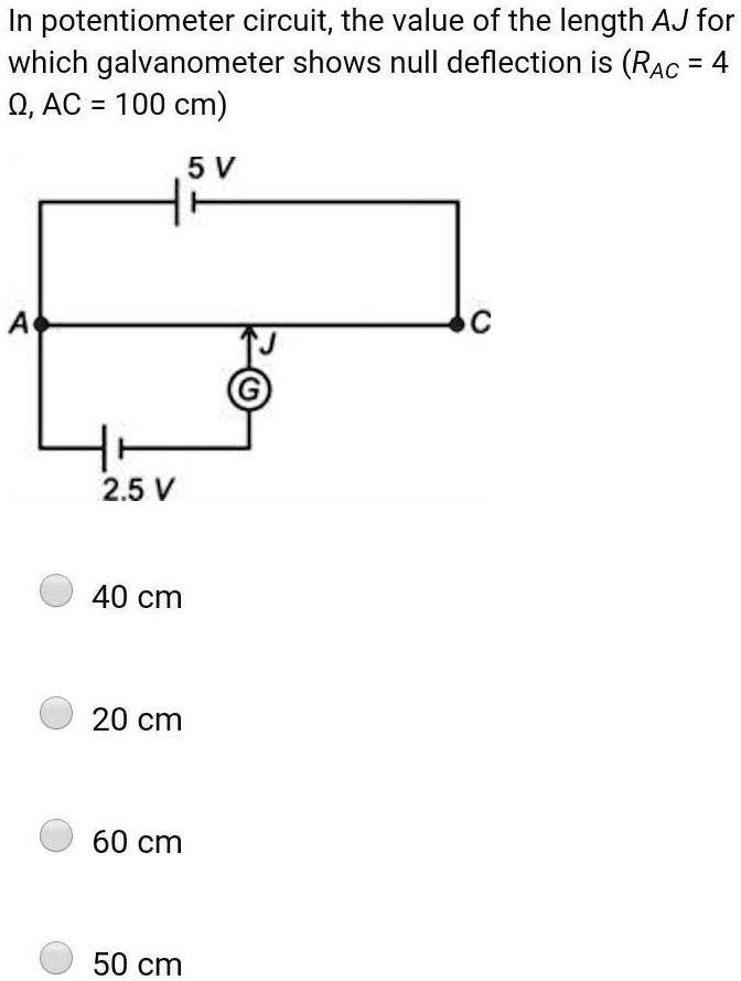 SOLVED: In a potentiometer circuit, the value of length AJ for which the galvanometer shows null ...