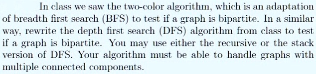 SOLVED: Use coding format In class we saw the two-color algorithm,which ...