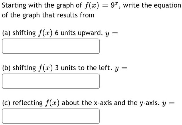 SOLVED: Starting with the graph of f(z) = 9â‚¬, write the equation of ...