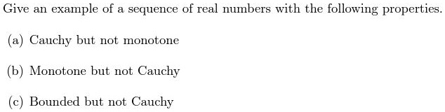 SOLVED: Cauchy Sequences and Subsequences Give an example of a sequence of real numbers with the ...