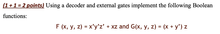 (1 + 1 = 2 points) Using a decoder and external gates implement the ...
