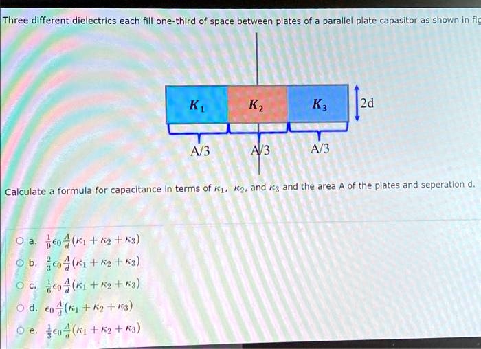 SOLVED: Texts: Three different dielectrics each fill one-third of the ...