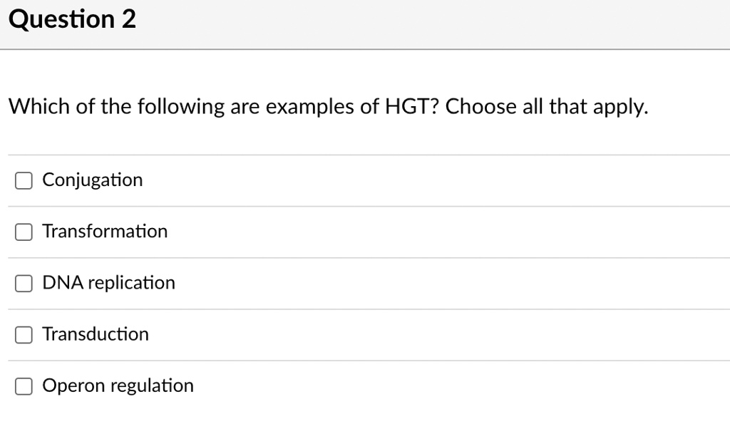 Question 2 Which of the following are examples of HGT? Choose all that ...