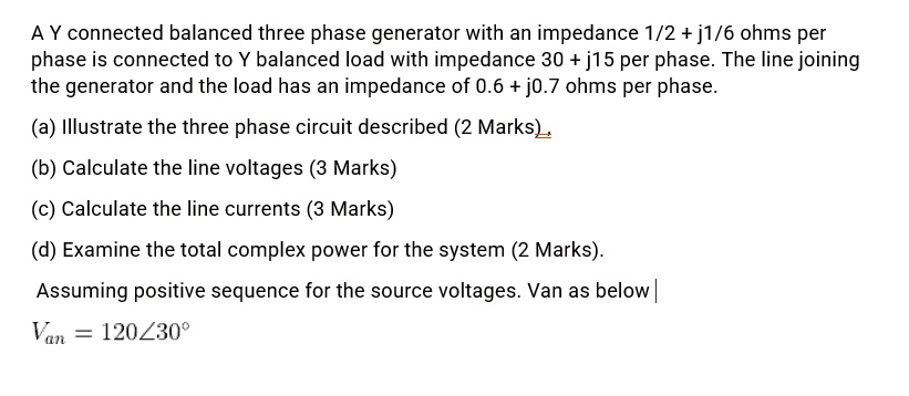 SOLVED: A Y-connected balanced three-phase generator with an impedance of 1/2 + j1/6 ohms per ...