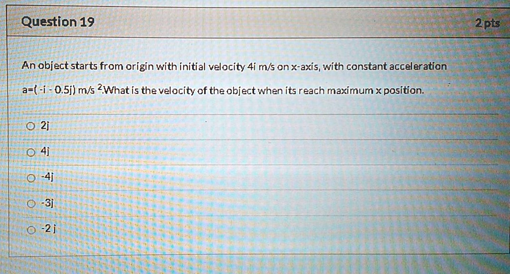 Solved An Object Starts From The Origin With An Initial Velocity Of 4i