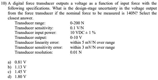 SOLVED: A digital force transducer outputs a voltage as a function of input force with the ...