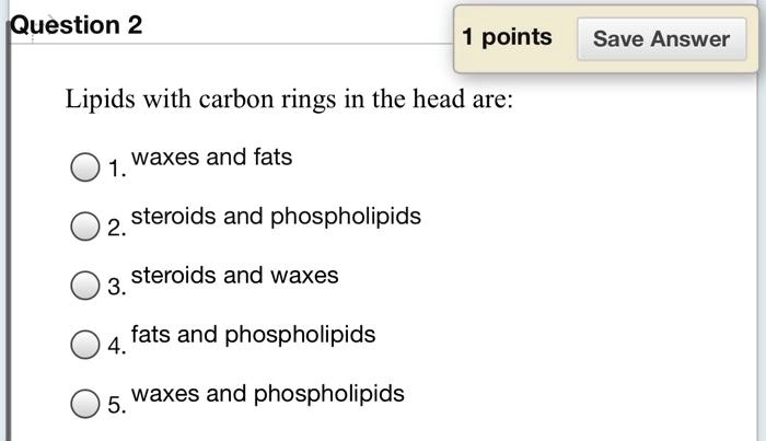 SOLVED:Question 2 points Save Answer Lipids with carbon rings in the ... SOLVED:Question 2 points Save Answer Lipids with carbon rings in the ...
