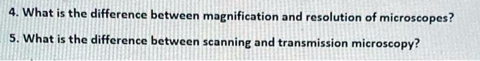 SOLVED: 4. What is the difference between magnification and resolution of microscopes? 5. What ...