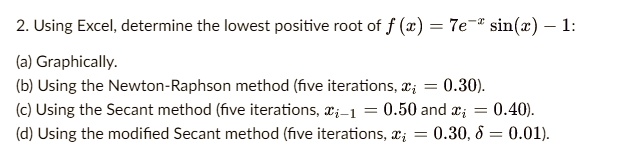 SOLVED: Using Excel, determine the lowest positive root of f(x) = 7e^(-sin(x))-1: (a ...
