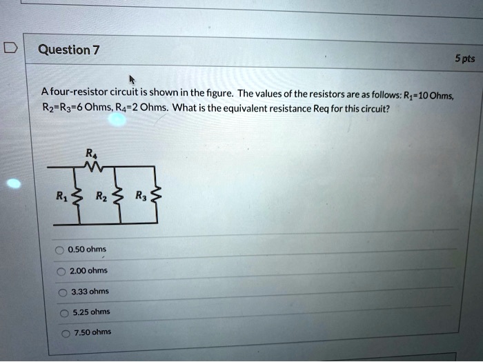 SOLVED: Question 7 5pts Afour-resistor circuit is shown in the figure ... SOLVED: Question 7 5pts Afour-resistor circuit is shown in the figure ...