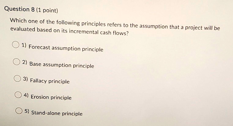 SOLVED: Question 8 (1 point): Which one of the following principles refers to the assumption ...