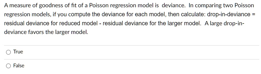 SOLVED: A measure of goodness of fit of a Poisson regression model is ...