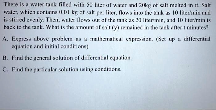 There is a water tank filled with 50 liter of water and 20kg...