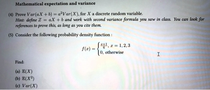 SOLVED: Mathematical expectation and variance Prove Var(aX + b) = a ...
