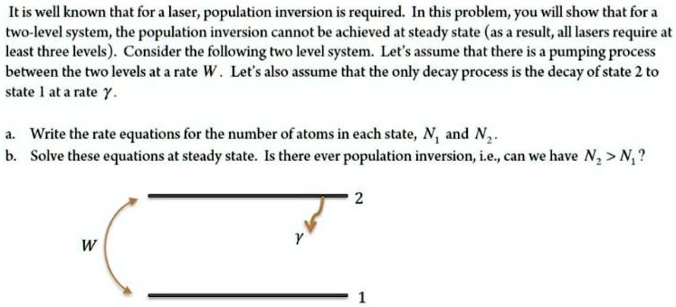 It is well known that for a laser, population inversion is required. In ...