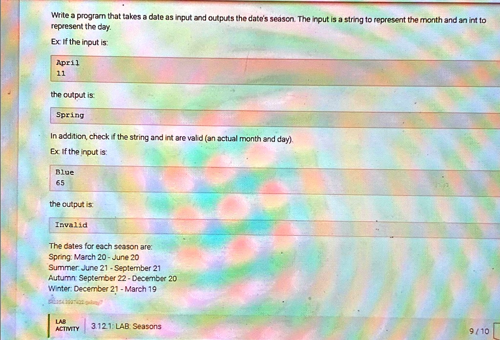 Solved Write A Program That Takes A Date As Input And Outputs The Dates Season The Input Is A
