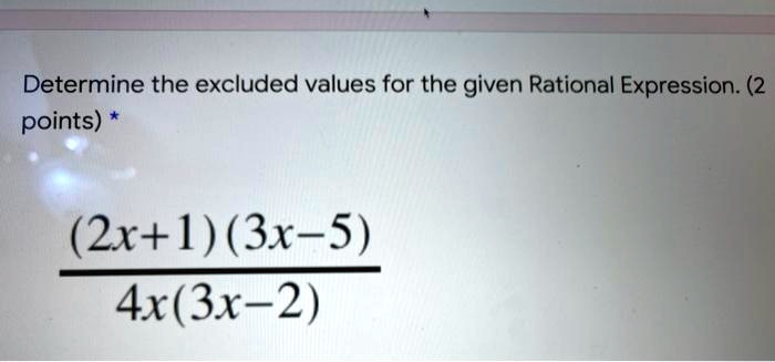 Solved Determine The Excluded Values For The Given Rational Expression 2 Points 2x 1 3x 5