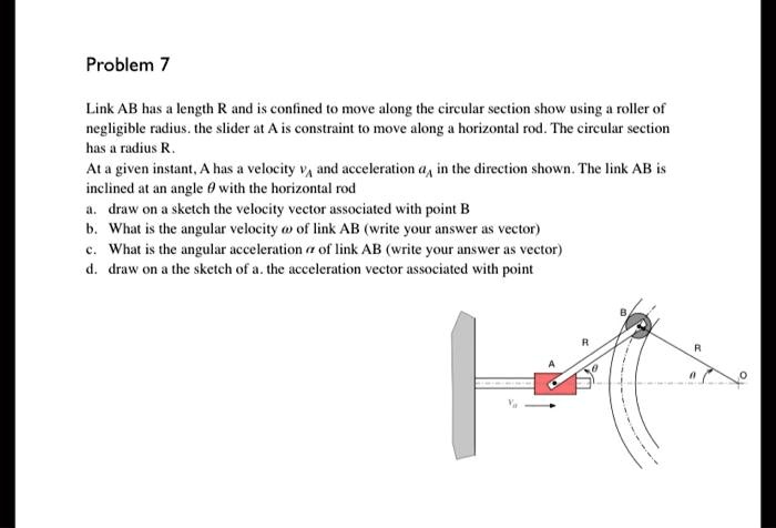 SOLVED: Link AB has a length R and is confined to move along the circular section shown using a ...