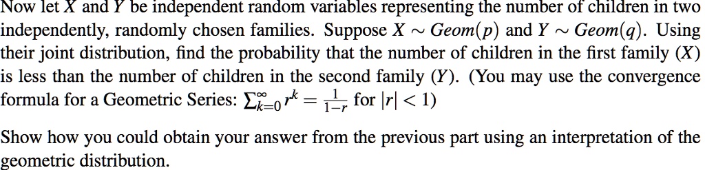 SOLVED: Now let X and Y be independent random variables representing the number of children in ...
