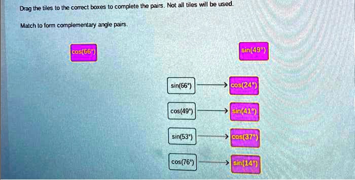 SOLVED: drag the tiles to the correct boxes to complete the pairs( Not ...