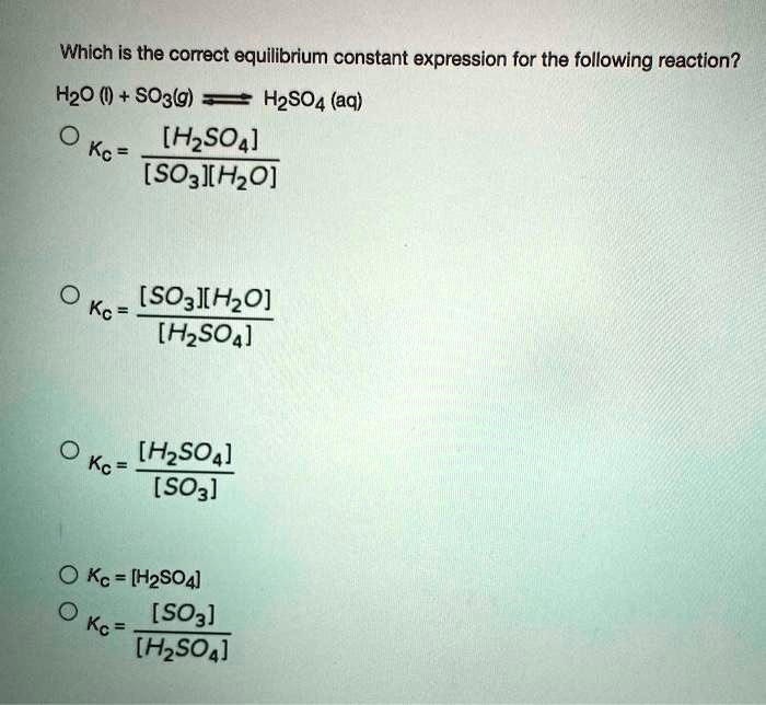 SOLVED: Which is the correct equilibrium constant expression for the ...