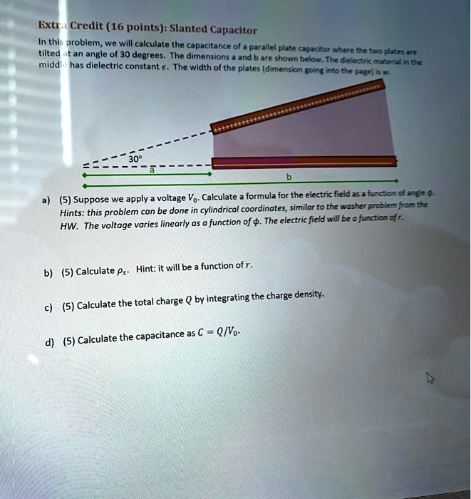 Extra Credit (16 points): Slanted Capacitor In this problem, we will ...