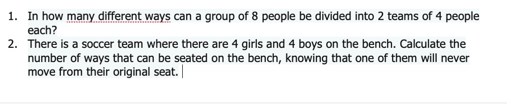 SOLVED: 1. In how many.different.ways can a group of 8 people be ...