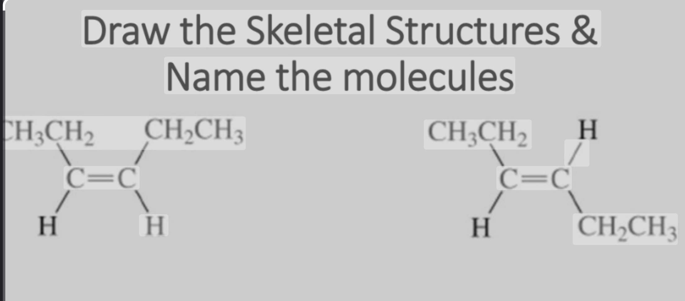 Draw the Skeletal Structures & Name the molecules