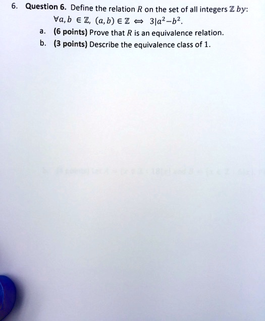 SOLVED: Question 6. Define the relation R on the set of all integers Z by: Va,b €z (0,b) €z ...