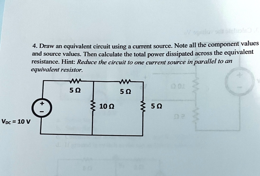 SOLVED: '4. Draw an equivalent circuit using a current source Note all the component values and ...