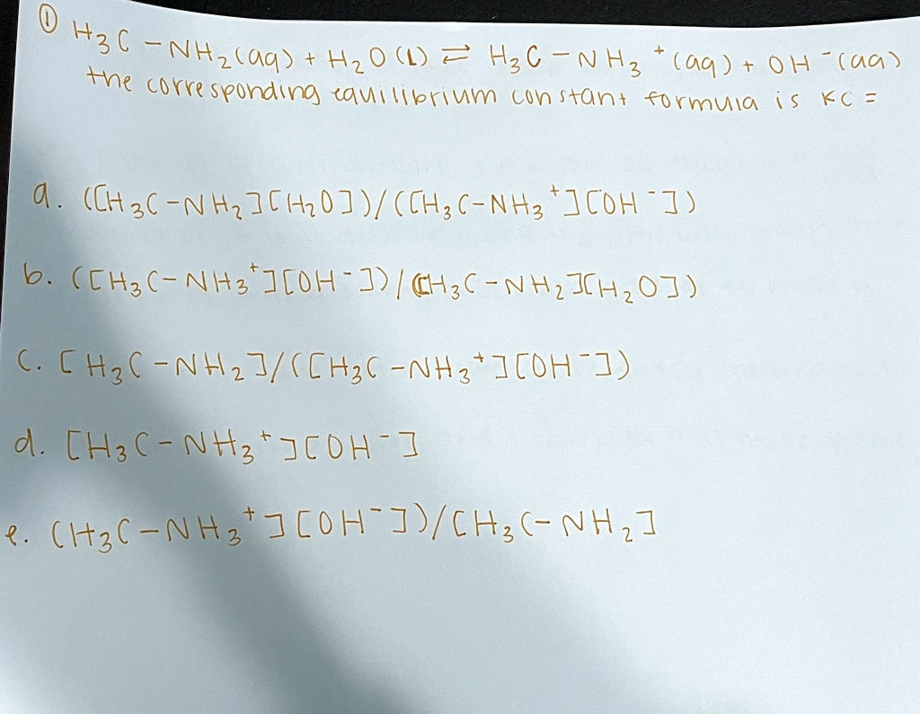 ? H?C-NH?(aq) + H?O (1) = H?C-NH?? (aq) + OH? (aq) the corresponding equilibrium constant ...
