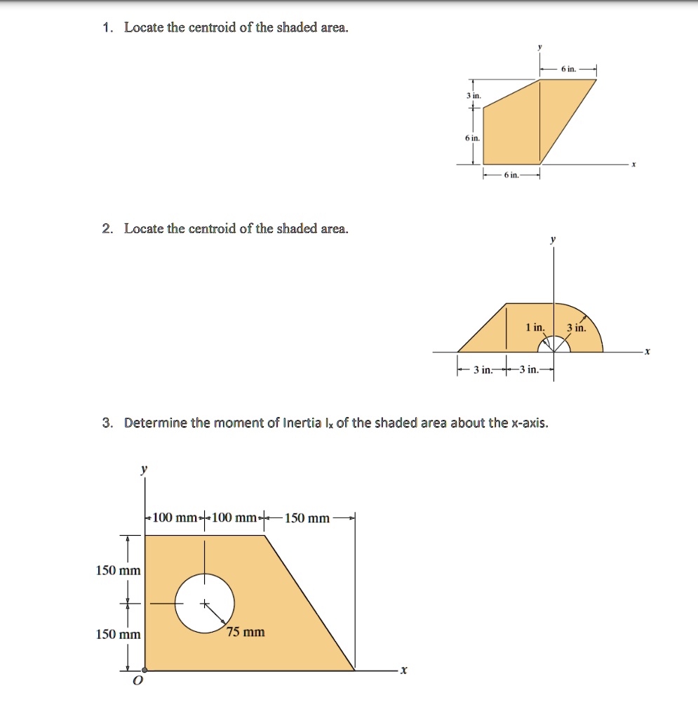 [GET ANSWER] 1. Locate the centroid of the shaded area. 2. Locate the ...