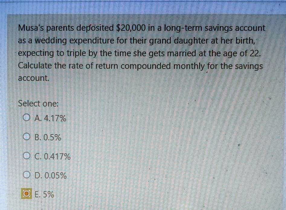 SOLVED: Musa $ parents dleposited 420 000 in a long-terml savings ...