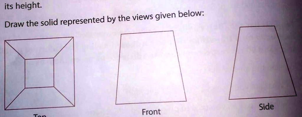 SOLVED: 'draw draw the solid represented by the views given below its height: represented by the ...