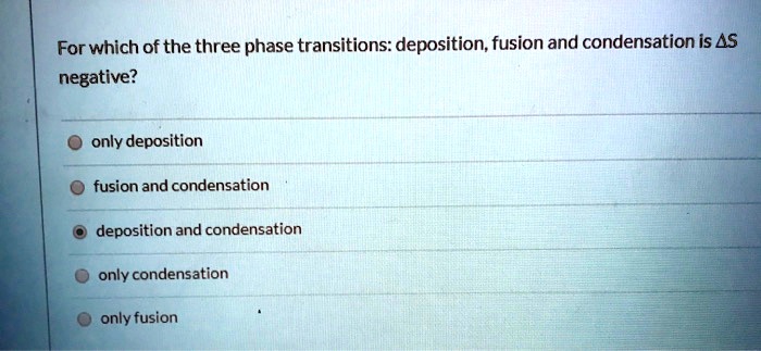 for which of the three phase transitions deposition fusion and ...