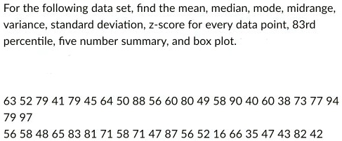 For the following data set, find the mean, median, mode, midrange ...