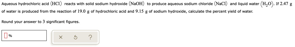 SOLVED: Aqueous hydrochloric acid (HCI) reacts with solid sodium hydroxide (NaOH) to produce ...