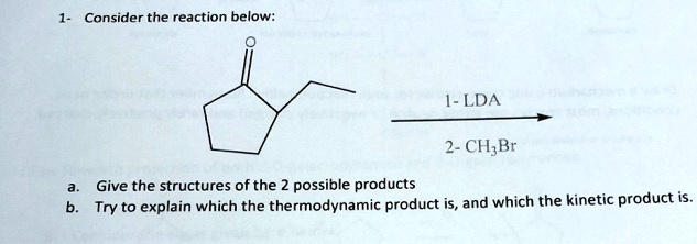 SOLVED: Consider the reaction below: I-LDA 2-CHBr Give the structures ...