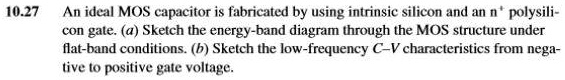 SOLVED: An ideal MOS capacitor is fabricated by using intrinsic silicon ...