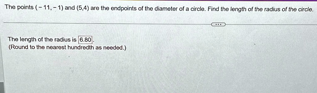 SOLVED: The points (-11,-1) and (5,4) are the endpoints of the diameter ...