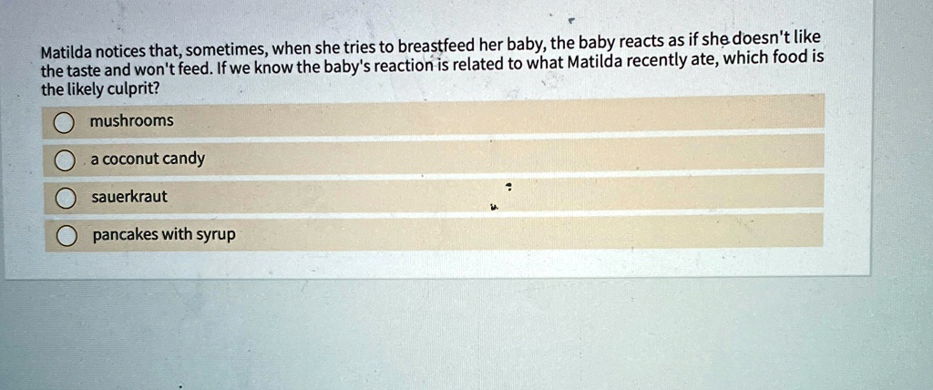 Matilda notices that, sometimes, when she tries to breastfeed her baby ...