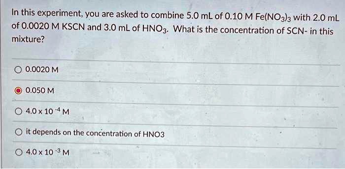 SOLVED: In this experiment, you are asked to combine 5.0 mL of 0.10 M Fe(NO3)3 with 2.0 mL of 0. ...