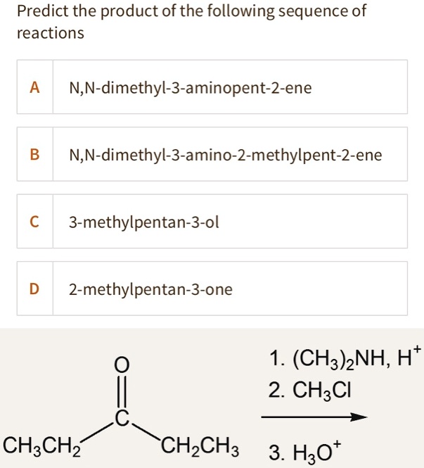 SOLVED: Predict the product of the following sequence of reactions: N,N ...
