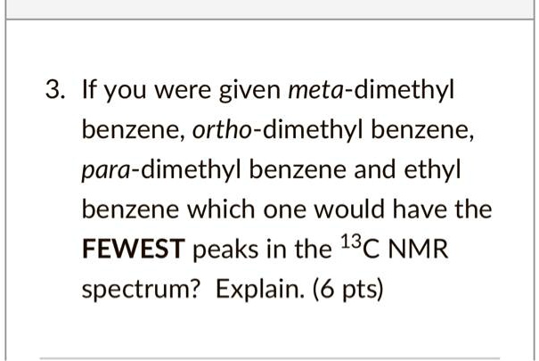 SOLVED: If you were given meta-dimethylbenzene, ortho-dimethylbenzene ...