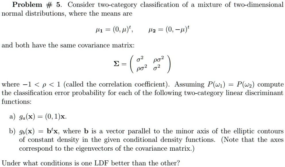Problem # 5. Consider two-category classification of a mixture of two ...