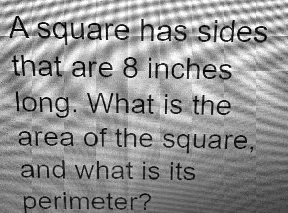 A square has sides that are 8 inches long What is the area of the ...